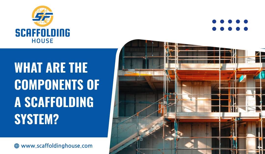 What are the Components of a Scaffolding System?